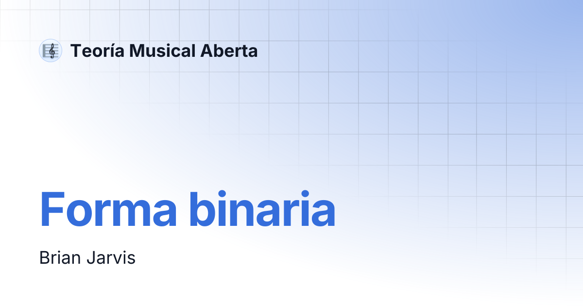 Forma binaria | Teoría Musical Aberta