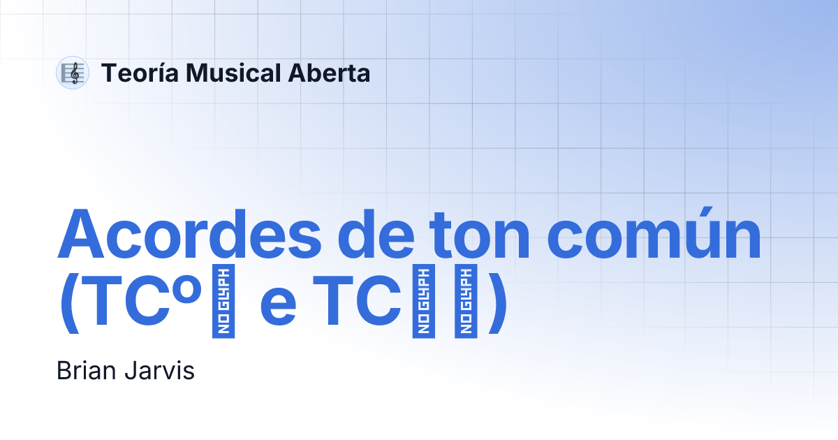 Acordes de ton común (TCº⁷ e TC⁺⁶) | Teoría Musical Aberta